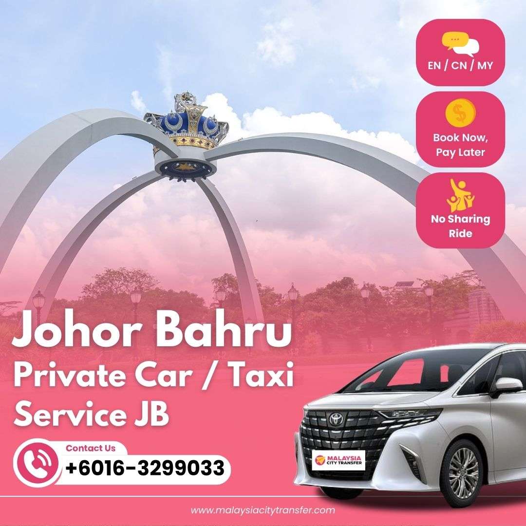 Johor Bahru | #1 Best 24/7 Private Car Rental / Taxi Service (JB)